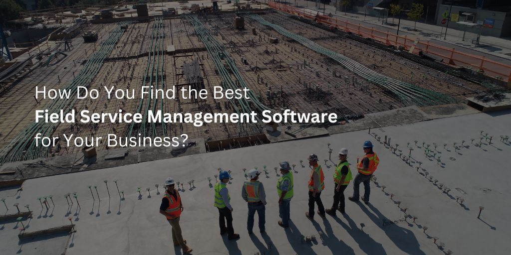 The Best Field Service Management Software | Tillerstack